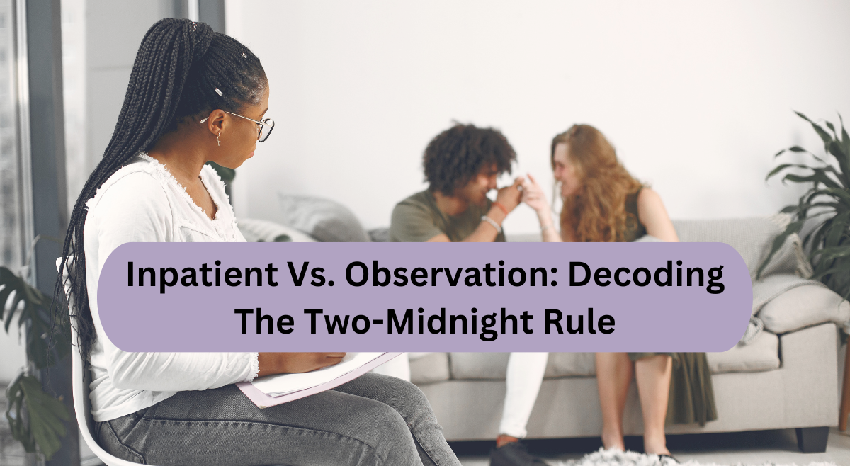 Inpatient Vs. Observation: Decoding The Two-Midnight Rule
