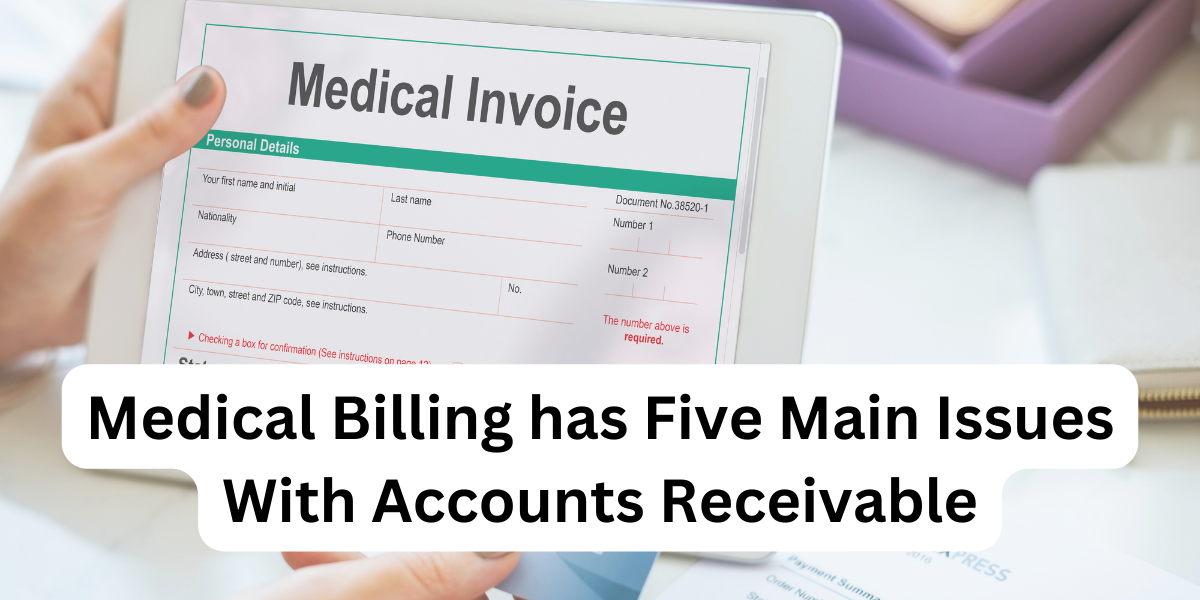 Medical Billing has Five Main Issues With Accounts Receivable