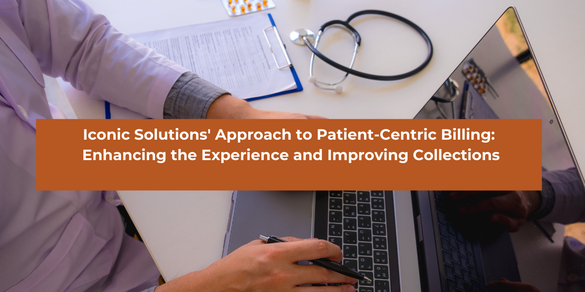 Iconic Solutions' Approach to Patient-Centric Billing: Enhancing the ...